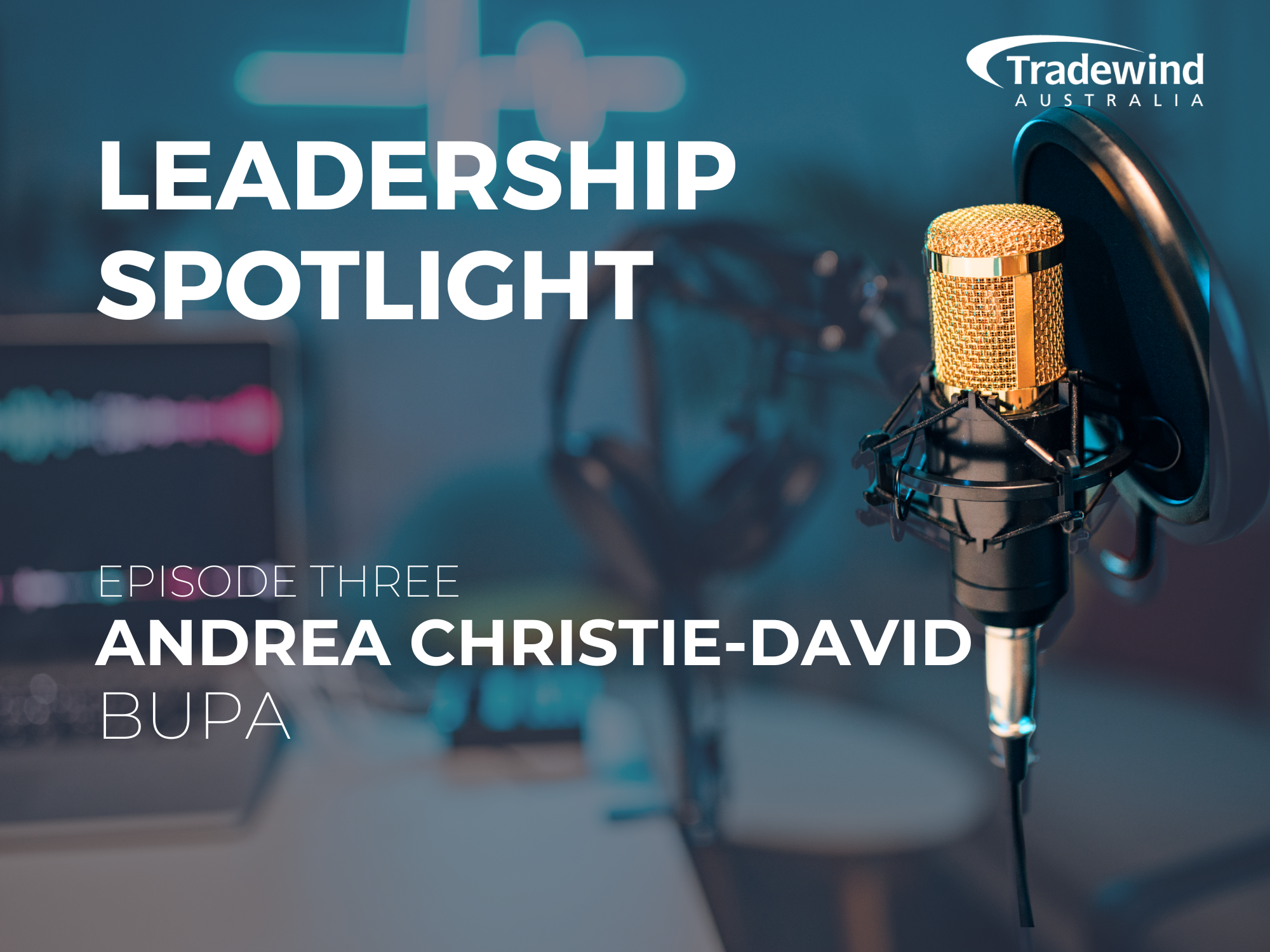 Leadership Spotlight - Episode Three - Andrea · Tradewind Australia